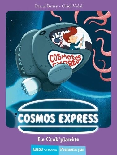 Cosmos Express Tome 1. Le Crok'planète de Pascal Brissy - Poche - Livre ...