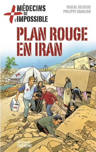 Médecins de l'impossible 4. Plan Rouge en Iran de Pascal Deloche ...