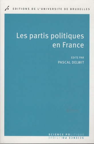 Les partis politiques en France de Pascal Delwit - Livre - Decitre