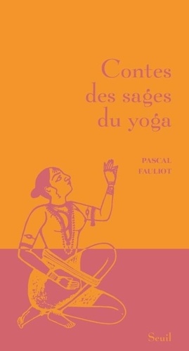 Contes des sages du yoga de Pascal Fauliot - Grand Format - Livre - Decitre