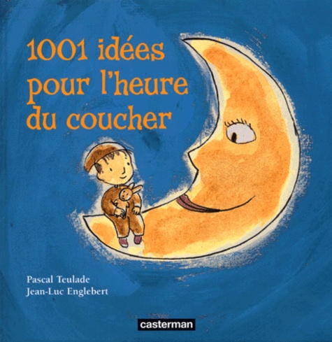 1001 Idees Pour L'Heure Du Coucher de Pascal Teulade - Album - Livre ...
