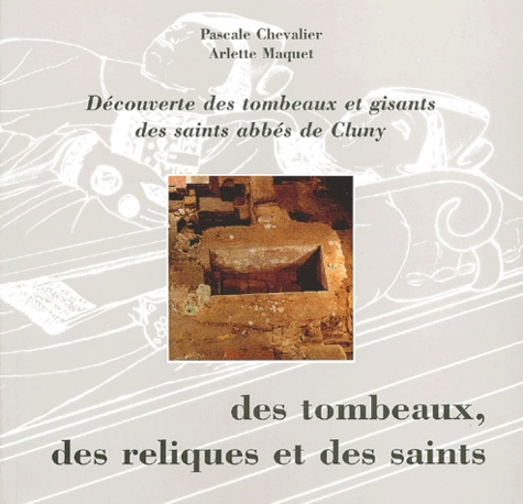Des tombeaux, des reliques et des saints -... de Pascale Chevalier ...