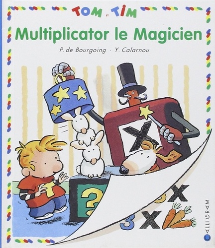 Tom et Tim Tome 21. Multiplicator le magicien de Pascale de Bourgoing ...