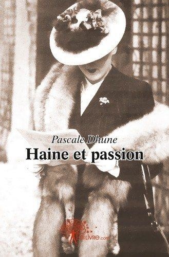 Haine et passion de Pascale Dhune - Livre - Decitre