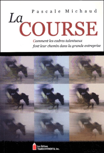 La course - Comment les cadres talentueux font... de Pascale Michaud ...