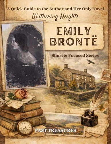 Short & Focused: Emily Brontë: A Quick Guide to the Author and Her Only ...