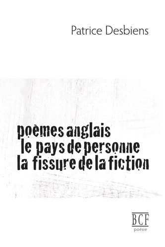 Poèmes anglais, Le pays de personne, La fissure... de Patrice Desbiens ...