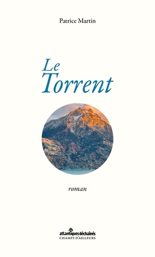 Le Torrent de Patrice Martin - Grand Format - Livre - Decitre