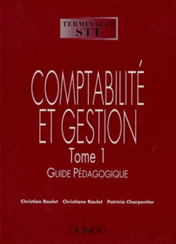 COMPTABILITE ET GESTION TERMINALES STT. Tome 1,... de Patricia ...