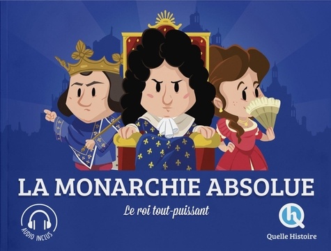 La monarchie absolue - Le roi tout-puissant de Patricia Crété - Album ...