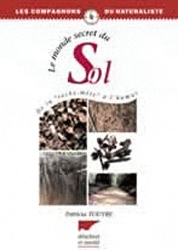 Le monde secret du sol. - De la "roche-mère" à... de Patricia Touyre - Livre - Decitre