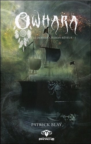 Le dernier chaman-rêveur - Tome 1, Owhara de Patrick Blay - Grand ...