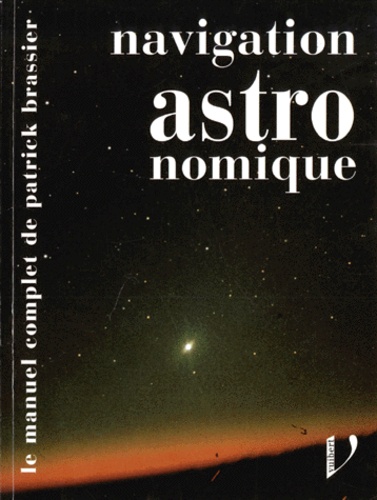 Navigation astronomique - [manuel complet de Patrick Brassier - Livre ...