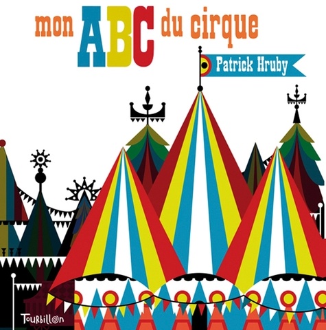 Mon ABC du cirque de Patrick Hruby - Album - Livre - Decitre