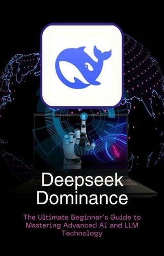 Deepseek Dominance: The Ultimate Beginner’s... de Patrick Johnson - ePub - Ebooks - Decitre