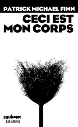 Ceci est mon corps de Patrick Michael Finn - Poche - Livre - Decitre