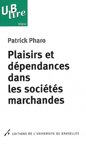 Plaisirs et dépendances dans les sociétés... de Patrick Pharo - Poche ...