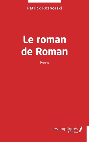 Le roman de Roman de Patrick Rozborski - Grand Format - Livre - Decitre