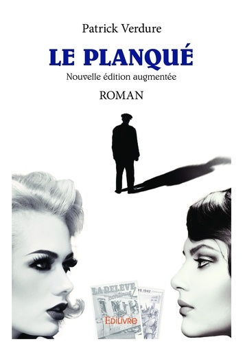 Le planqué - nouvelle édition augmentée - Roman de Patrick Verdure ...