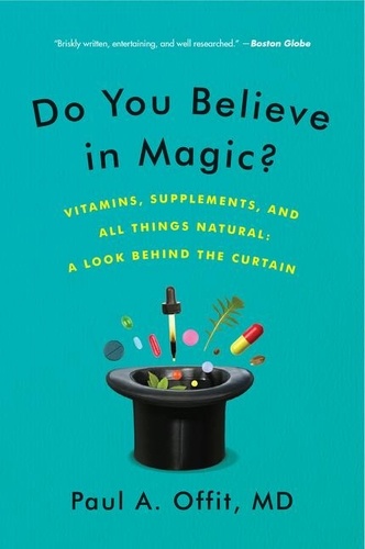 Do You Believe in Magic? - The Sense and Nonsense... - Paul A. Offit ...