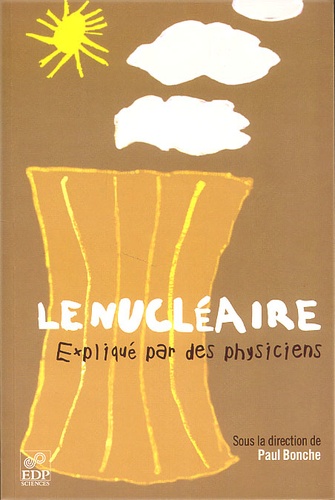 Le nucléaire expliqué par des physiciens de Paul Bonche - Livre - Decitre