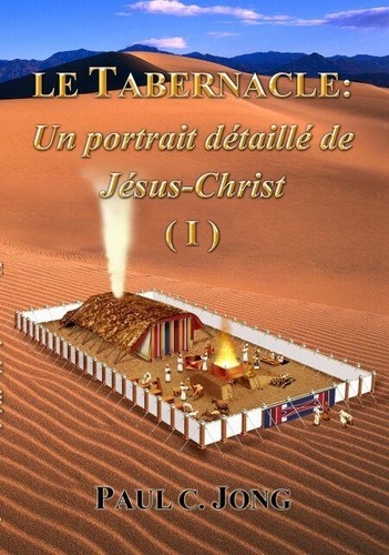 Le TABERNACLE: Un portrait détaillé de Jésus... - Paul C. Jong - Ebooks - Furet du Nord