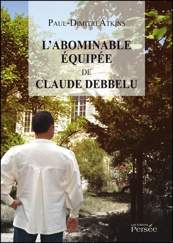 L'abominable équipée de Claude Debbelu de Paul-Dimitri Atkins - Grand ...