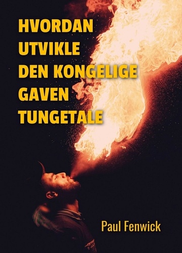 Hvordan Utvikle Den Kongelige Gaven Tungetale - Paul Fenwick - Ebooks ...