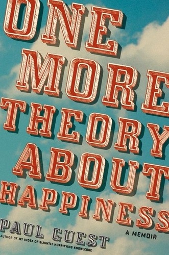 One More Theory About Happiness - A Memoir de Paul Guest - ePub ...