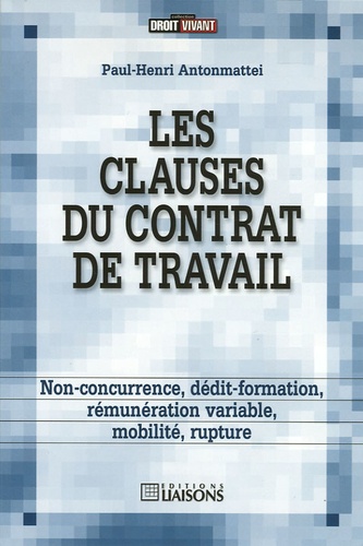 Les clauses du contrat de travail de Paul-Henri Antonmattei - Livre ...