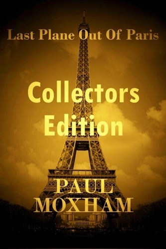 Last Plane out of Paris: Collectors Edition -... de Paul Moxham - ePub ...
