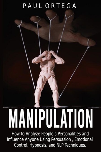 Manipulation : How to Analyze People’s... de Paul Ortega - ePub - Ebooks - Decitre