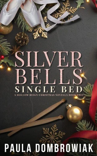 Silver Bells, Single Bed: A Steamy, Snowed-In, One Bed, Rockstar ...