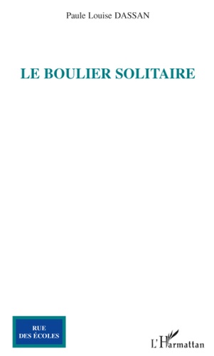 Le Boulier solitaire de Paule Louise Dassan - Livre - Decitre