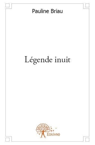 Légende inuit de Pauline Briau - Livre - Decitre