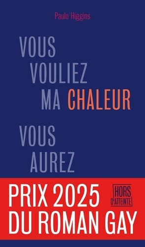 Vous vouliez ma chaleur, vous aurez mon feu de Paulo Higgins - Grand ...