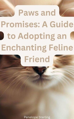 Paws and Promises: A Guide to Adopting an... de Penelope Sterling ...