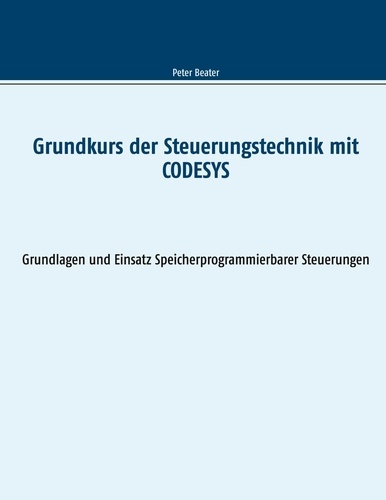 Grundkurs der Steuerungstechnik mit CODESYS -... de Peter Beater - PDF ...