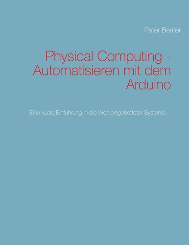 Physical Computing - Automatisieren mit dem... de Peter Beater - PDF ...