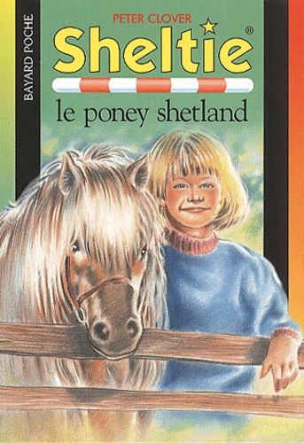 Sheltie Tome 1. Sheltie le poney shetland de Peter Clover - Poche ...