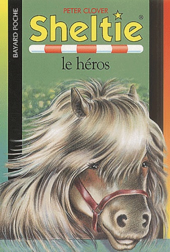 Sheltie Tome 10. Sheltie le héros de Peter Clover - Livre - Decitre