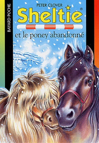 Sheltie Tome 13. Sheltie et le poney abandonné de Peter Clover - Poche ...