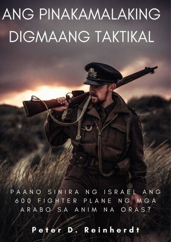 Ang Pinakamalaking Digmaang Taktikal : Paano... de Peter D. Reinherdt ...