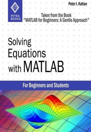 Solving Equations with MATLAB (Taken from the... de Peter I. Kattan ...