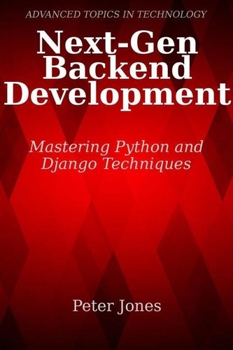 Next-Gen Backend Development Mastering Python and... de Peter Jones - ePub - Ebooks - Decitre