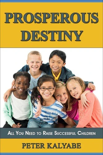 Prosperous Destiny: All You Need to Raise Successful Children de Peter ...