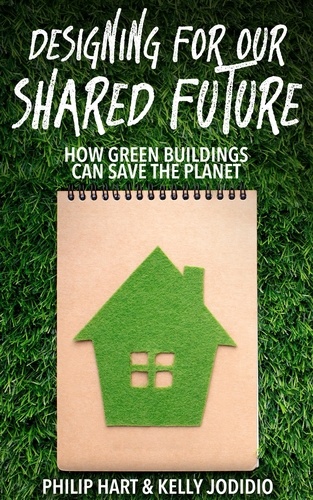 Designing for our Shared Future: how Green... - Philip Hart - Ebooks ...