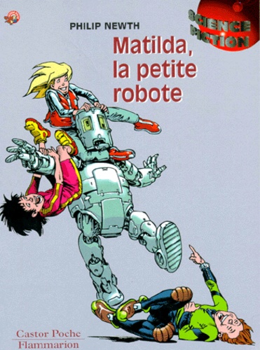 Matilda, La Petite Robote de Philip Newth - Poche - Livre - Decitre