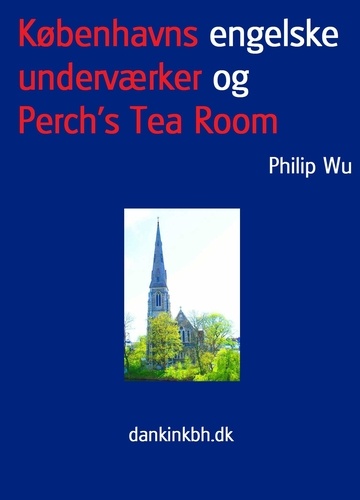 Københavns engelske underværker og Perch's Tea... de Philip Wu - ePub ...