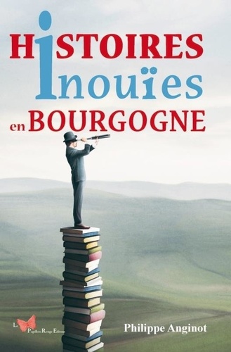 Histoires inouïes en Bourgogne de Philippe Anginot - Grand Format ...